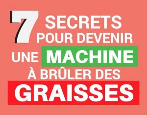 7 secrets pour devenir une machine à brûler les graisses - Santé Nutrition